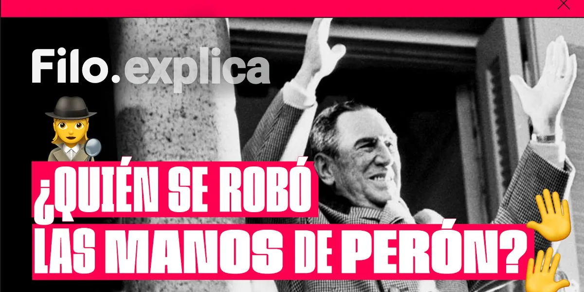 Filo.explica | ¿Quién robó las manos de Perón? | Filo News