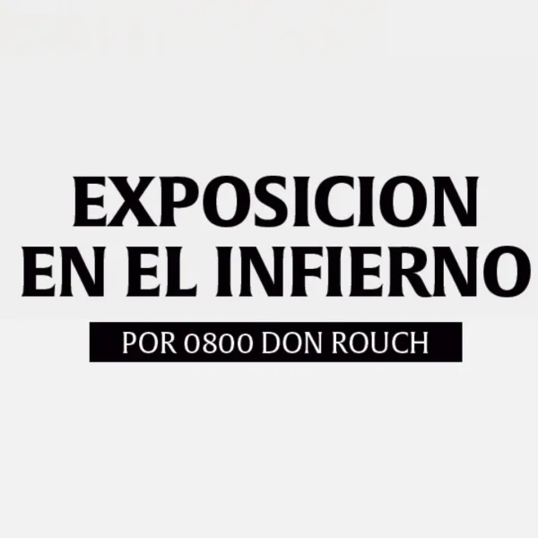 0800 Don Rouch realizará la "Exposición en el Infierno" | Filo News